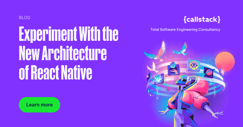 Experiment With the New Architecture of React Native | {callstack}